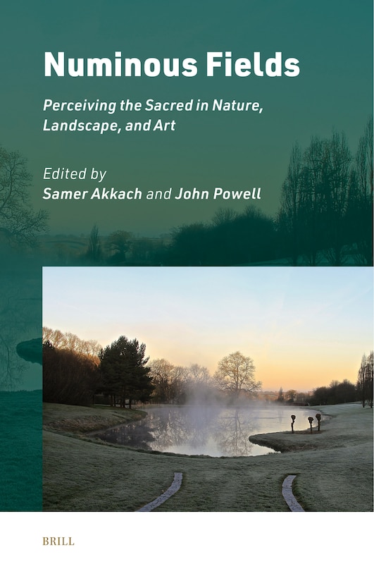 Numinous Fields: Perceiving The Sacred In Nature, Landscape, And Art ...