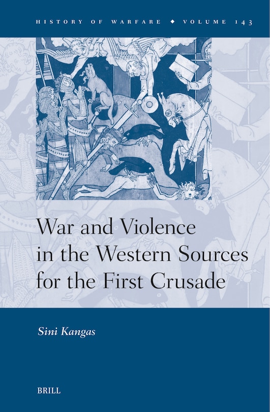 War And Violence In The Western Sources For The First Crusade Book By ...