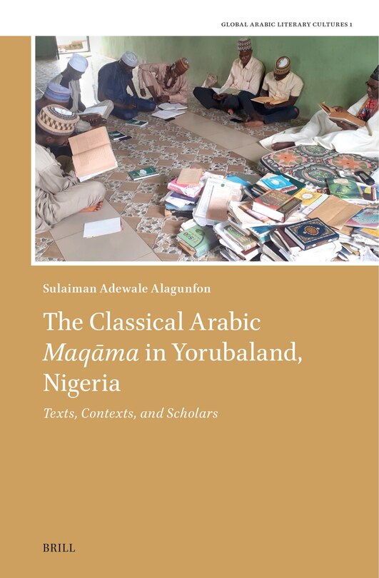 The Classical Arabic Maqāma In Yorubaland, Nigeria: Texts, Contexts ...