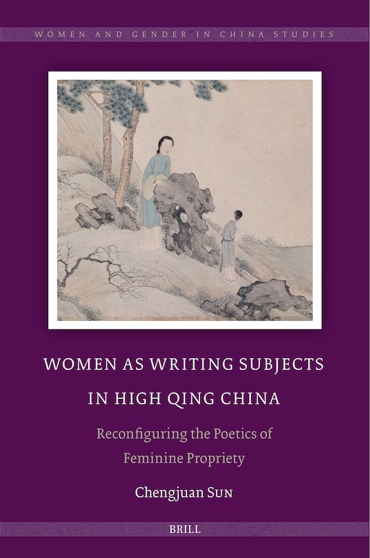Women As Writing Subjects In High Qing China: Reconfiguring The Poetics ...