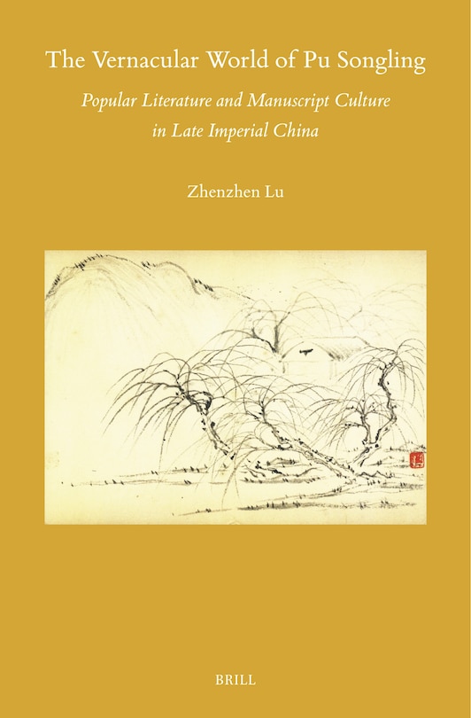 The Vernacular World Of Pu Songling: Popular Literature And Manuscript ...