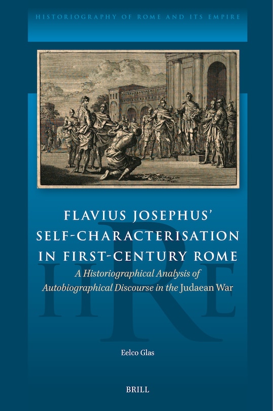 Flavius Josephus' Self-characterisation In First-century Rome: A ...
