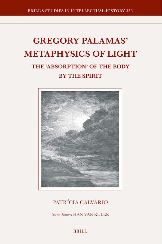 Gregory Palamas’ Metaphysics Of Light: The ‘absorption’ Of The Body By ...