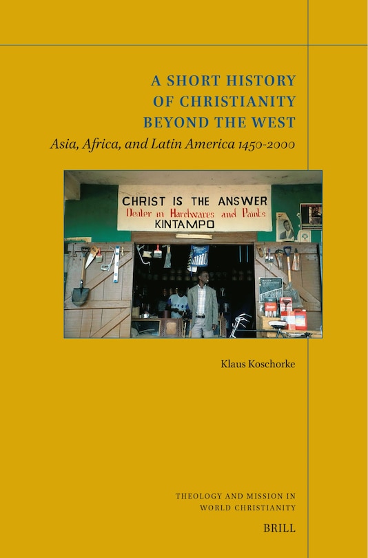 A Short History Of Christianity Beyond The West: Asia, Africa, And ...