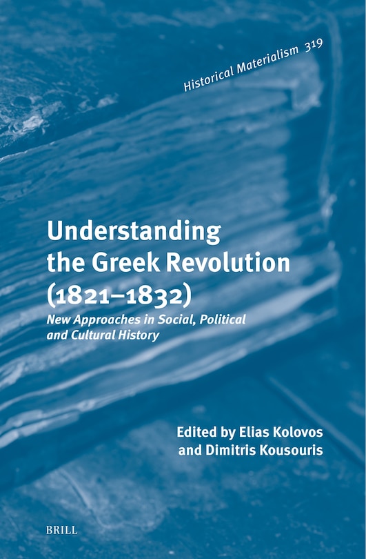 Understanding The Greek Revolution (1821–1832): New Approaches In ...