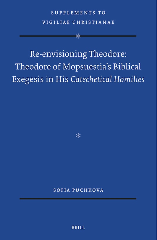 Re-envisioning Theodore: Theodore Of Mopsuestia's Biblical Exegesis In ...