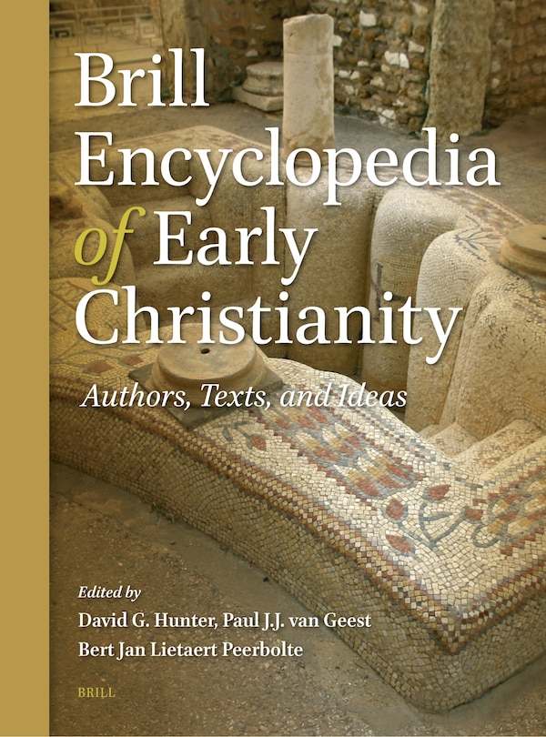 Brill Encyclopedia Of Early Christianity (6 Vol. Set): Authors, Texts ...