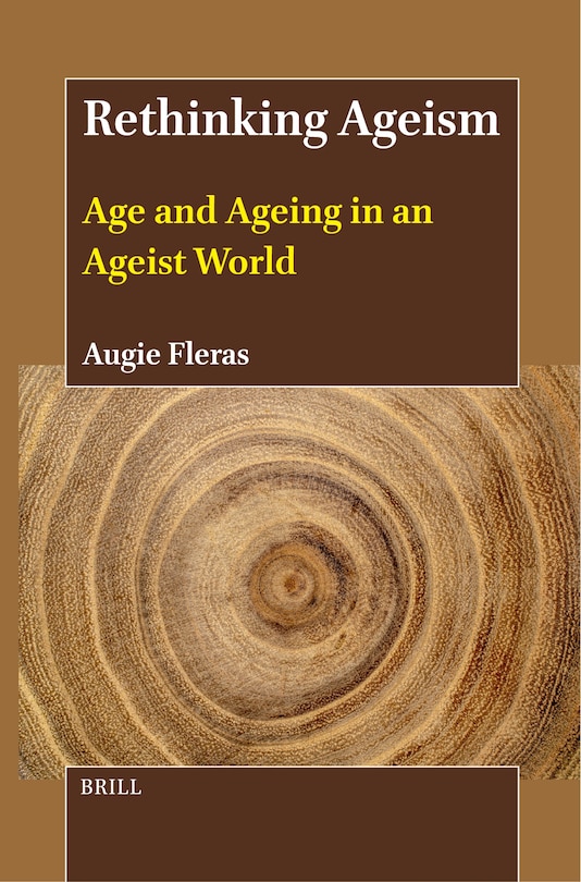 Rethinking Ageism: Age And Ageing In An Ageist World Book By Augie ...