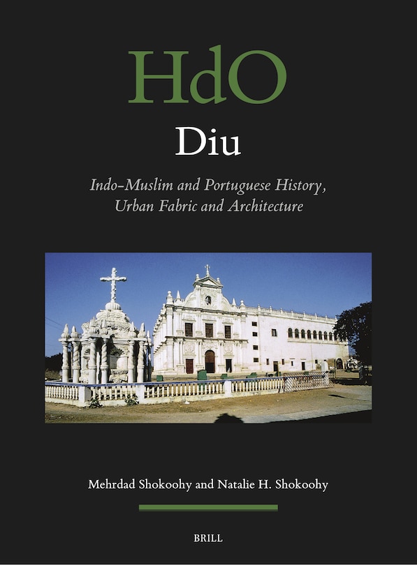 Diu: Indo-muslim And Portuguese History, Urban Fabric And Architecture ...