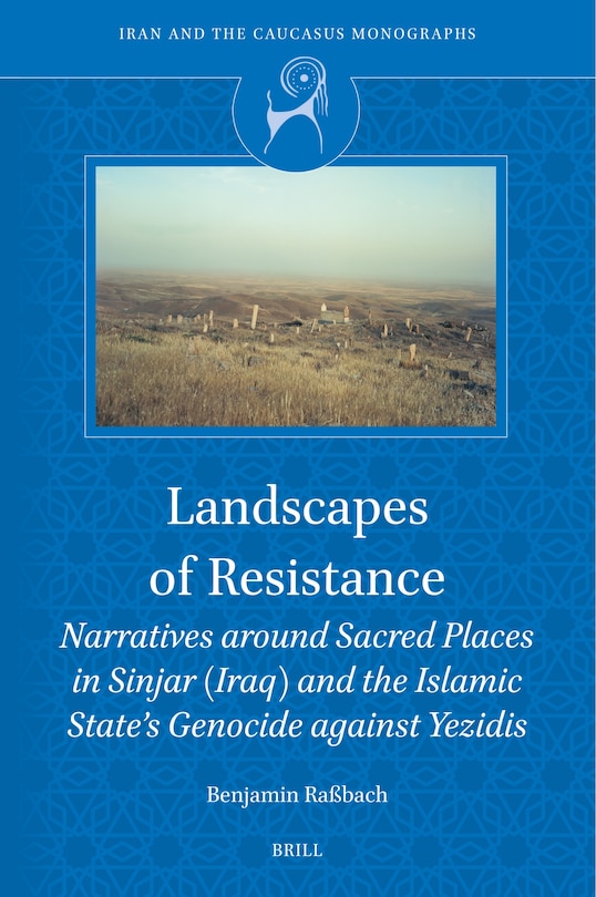 Landscapes Of Resistance: Narratives Around Sacred Places In Sinjar ...