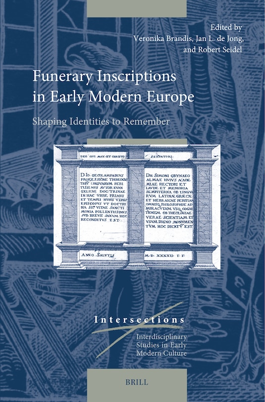 Funerary Inscriptions In Early Modern Europe: Shaping Identities To ...