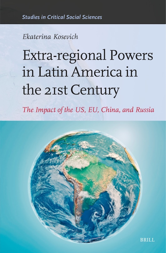 Extra-regional Powers In Latin America In The 21st Century: The Impact ...