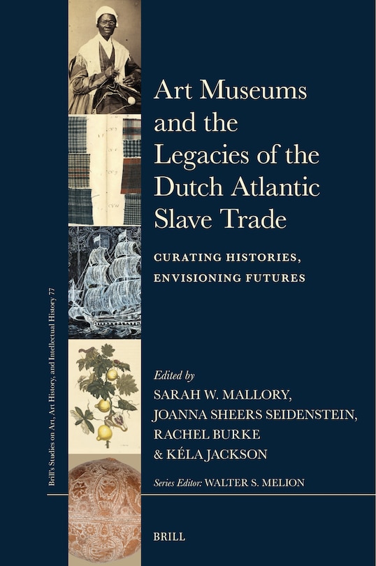 Art Museums And The Legacies Of The Dutch Atlantic Slave Trade ...