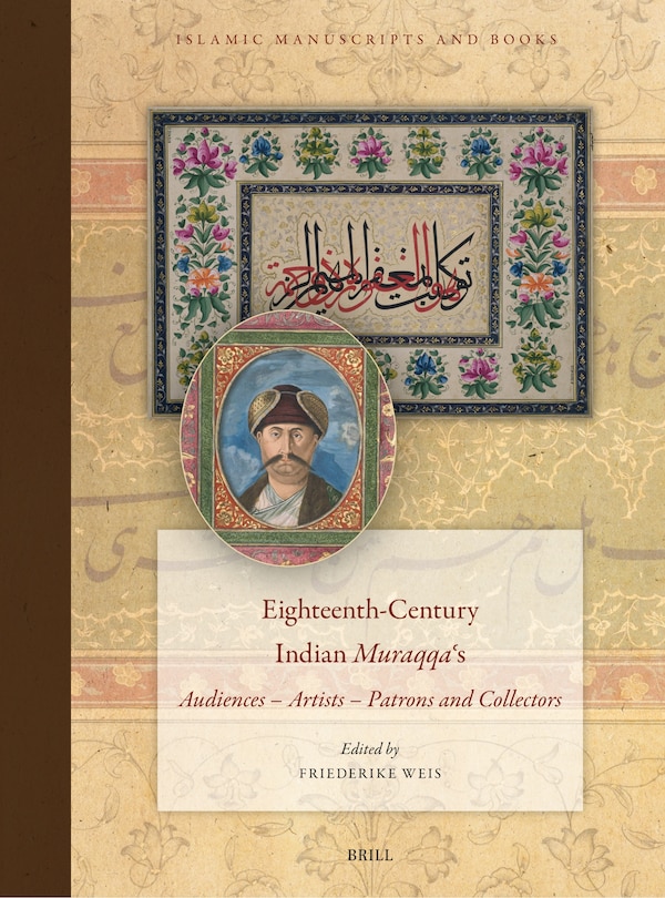 Eighteenth-century Indian Muraqqaʿs: Audiences – Artists – Patrons And ...