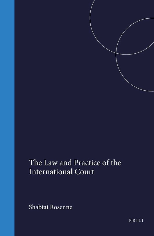 The Law And Practice Of The International Court, 1920-1996, Third ...
