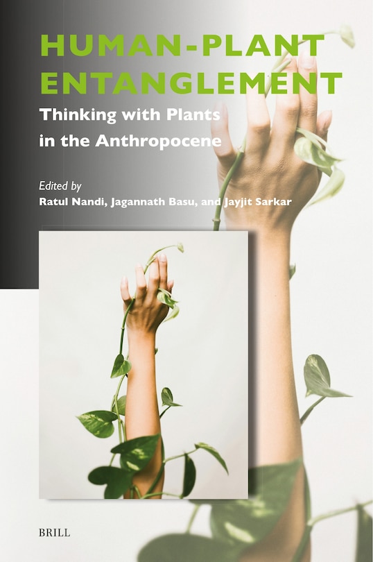 Human-plant Entanglement: Thinking With Plants In The Anthropocene ('tc ...