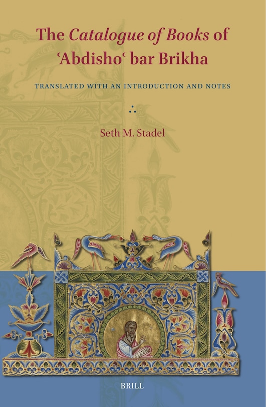 The Catalogue Of Books Of ʿabdishoʿ Bar Brikha: Translated With An ...