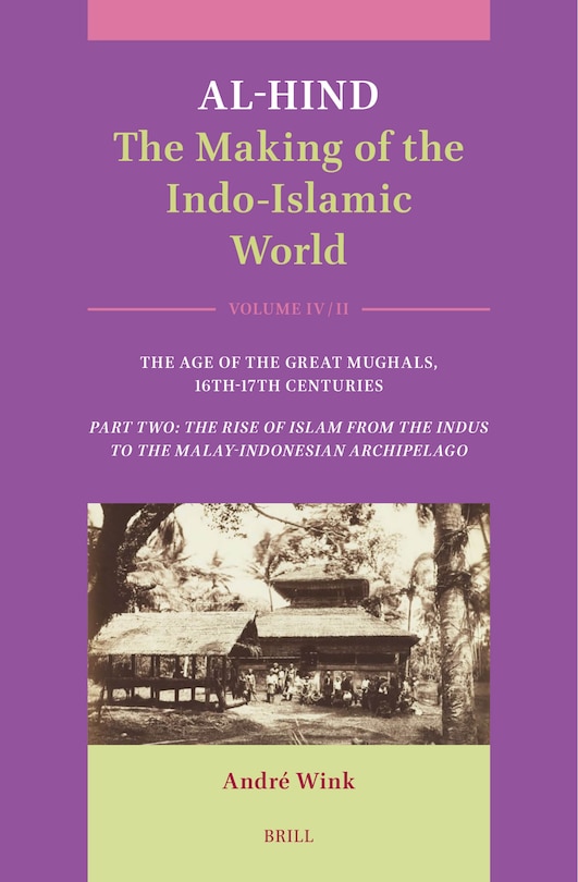 Al-hind: The Making Of The Indo-islamic World: Volume Iv: The Age Of ...
