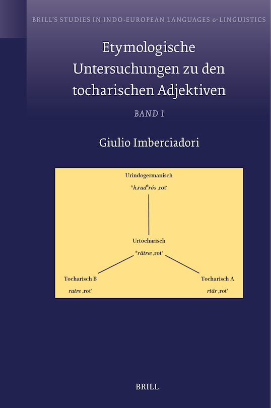 Etymologische Untersuchungen Zu Den Tocharischen Adjektiven: Band I ...