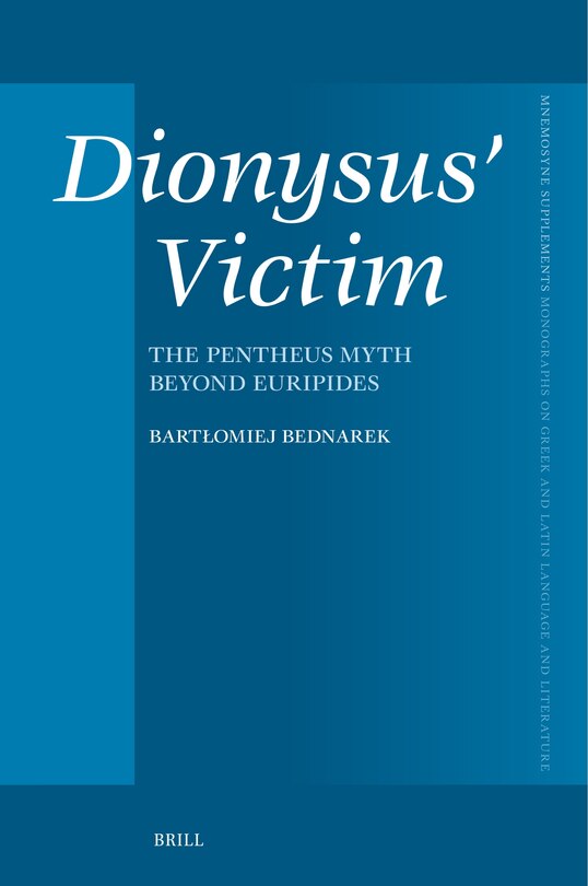 Dionysus’ Victim: The Pentheus Myth Beyond Euripides Book By Bartłomiej ...
