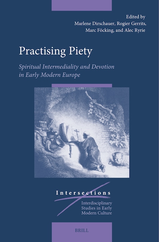 Practising Piety: Spiritual Intermediality And Devotion In Early Modern ...