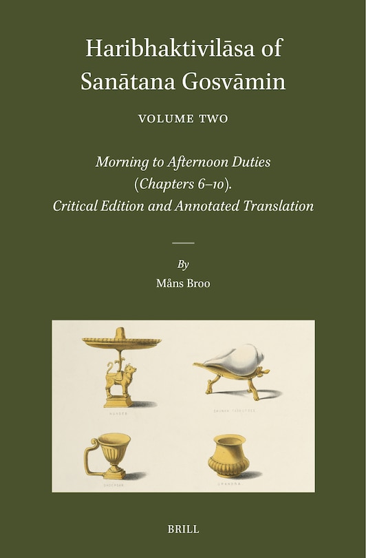 Haribhaktivilāsa Of Sanātana Gosvāmin, Volume Two: Morning To Afternoon ...