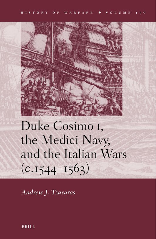 Duke Cosimo I, The Medici Navy And The Italian Wars (c.1544–1563) Book ...