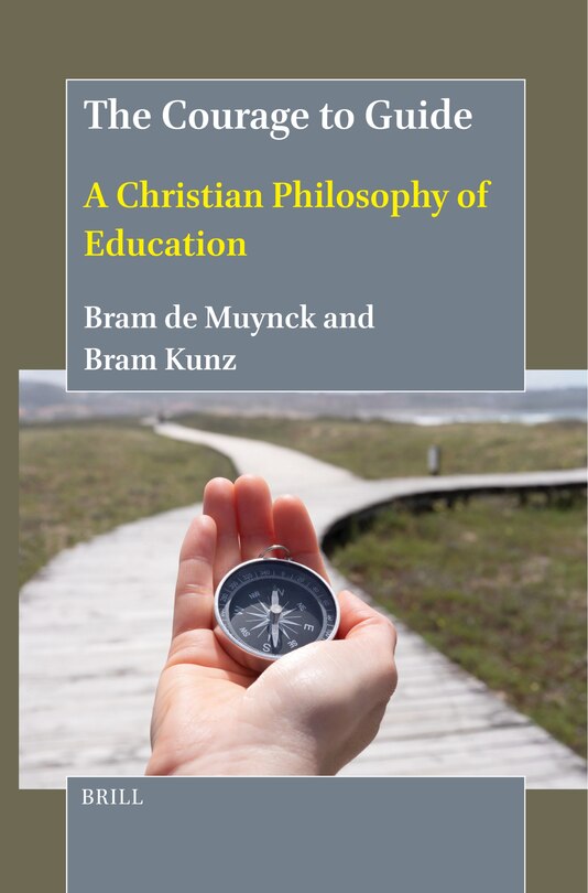 The Courage To Guide: A Christian Philosophy Of Education Book By Bram ...