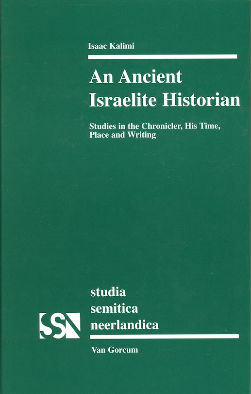 An Ancient Israelite Historian: Studies In The Chronicler, His Time ...