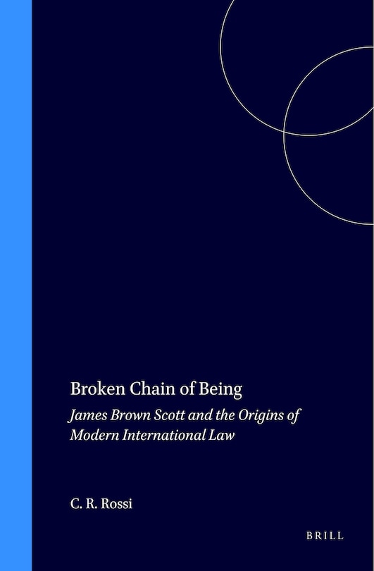 Broken Chain Of Being: James Brown Scott And The Origins Of Modern ...