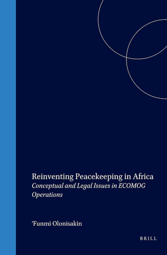 Reinventing Peacekeeping In Africa: Conceptual And Legal Issues In ...