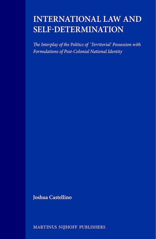International Law And Self-determination: The Interplay Of The Politics ...