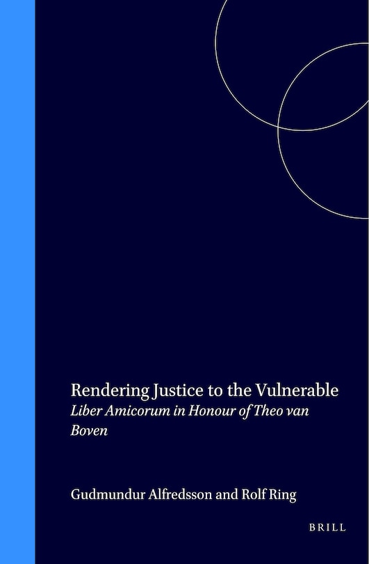 Rendering Justice To The Vulnerable: Liber Amicorum In Honour Of Theo ...