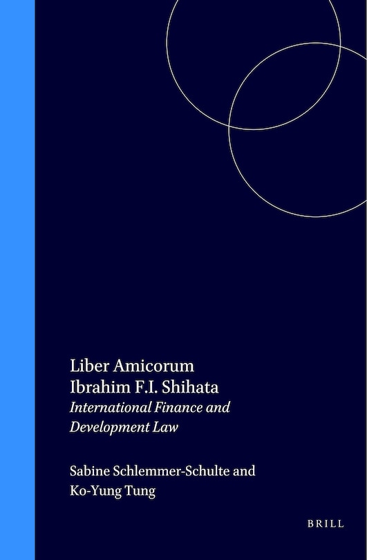Liber Amicorum Ibrahim F.i. Shihata: International Finance ...