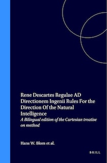 Regulae Ad Directionem Ingenii: Rules For The Direction Of The Natural ...