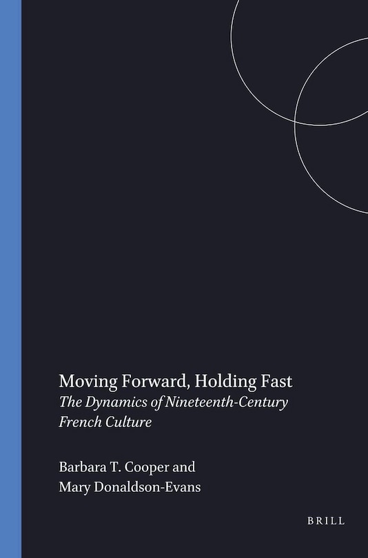 Moving Forward, Holding Fast: The Dynamics Of Nineteenth-century French ...