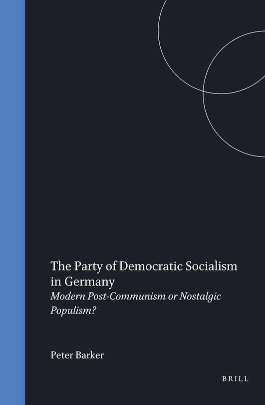 The Party Of Democratic Socialism In Germany: Modern Post-communism Or ...