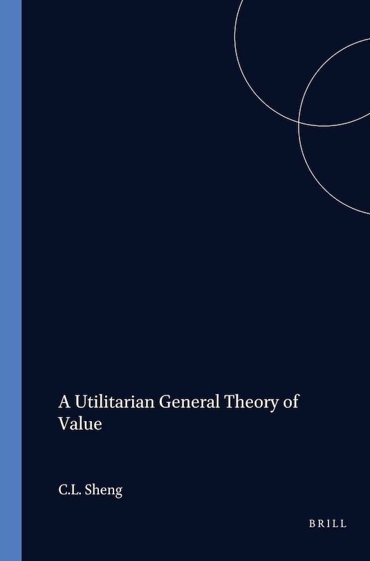 A Utilitarian General Theory Of Value Book By Cl Sheng, ('tp') | Indigo