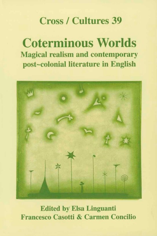 Coterminous Worlds: Magical Realism And Contemporary Post-colonial ...