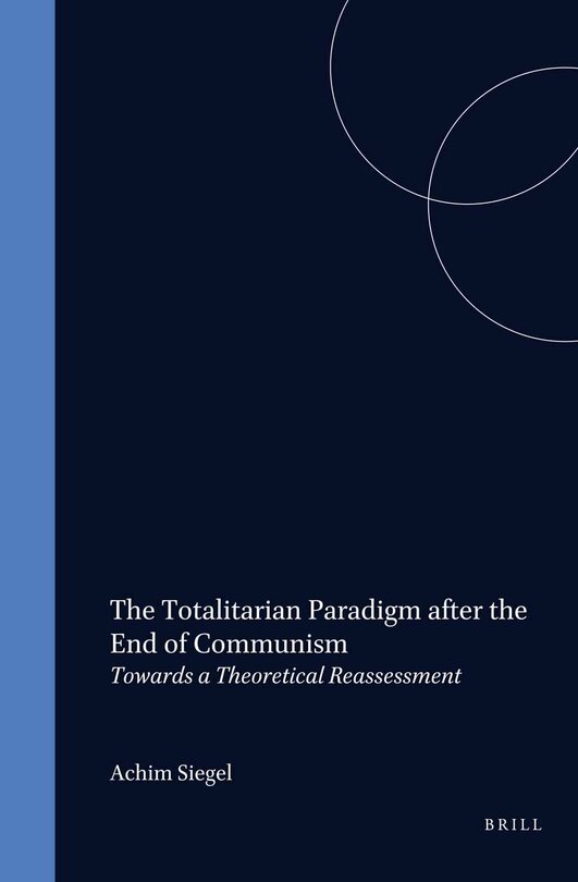 The Totalitarian Paradigm After The End Of Communism: Towards A ...