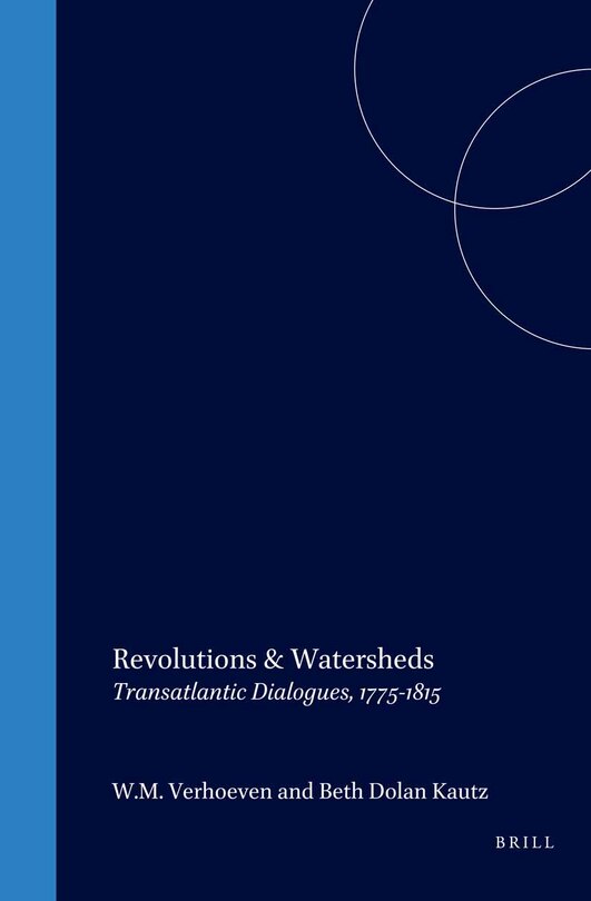 Revolutions & Watersheds: Transatlantic Dialogues, 1775-1815 ('tp ...