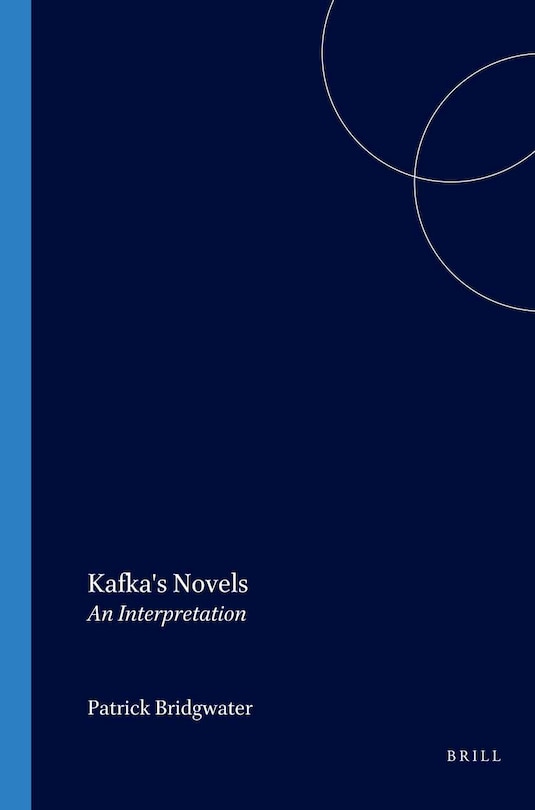 Kafka's Novels: An Interpretation Book By Patrick Bridgwater, ('tp ...