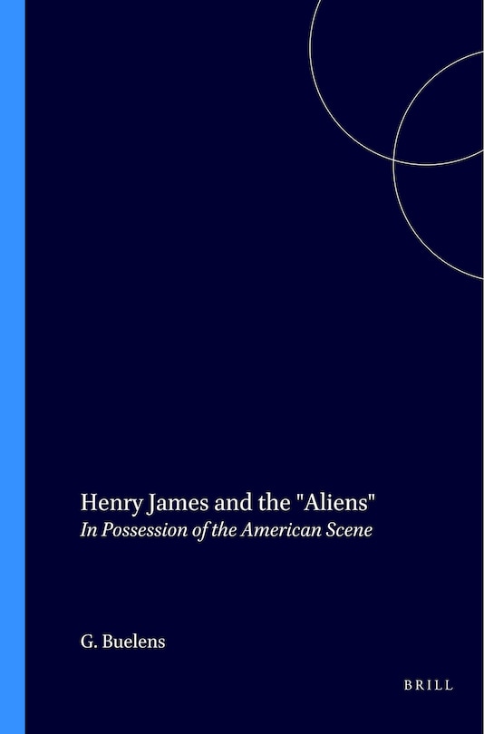 Henry James And The "aliens": In Possession Of The American Scene Book ...