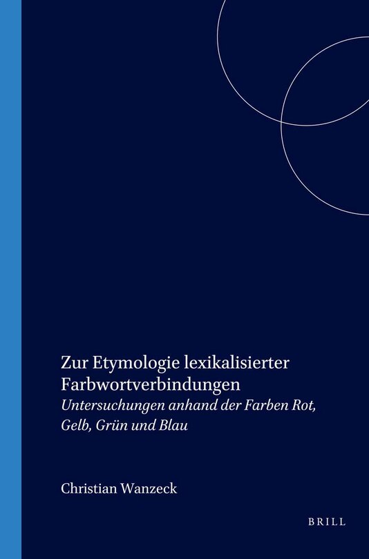 Zur Etymologie Lexikalisierter Farbwortverbindungen: Untersuchungen ...