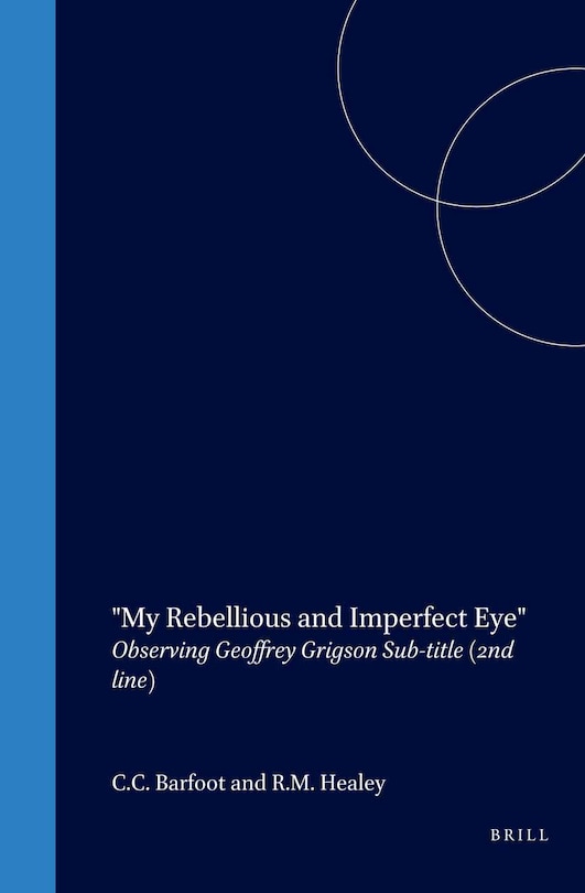 "my Rebellious And Imperfect Eye": Observing Geoffrey Grigson ('tc ...
