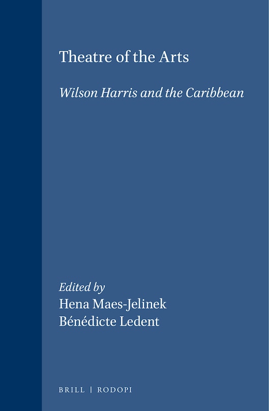 Theatre Of The Arts: Wilson Harris And The Caribbean ('tp') | Indigo