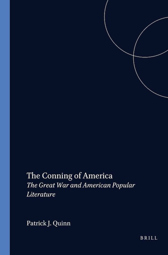 The Conning Of America: The Great War And American Popular Literature ...