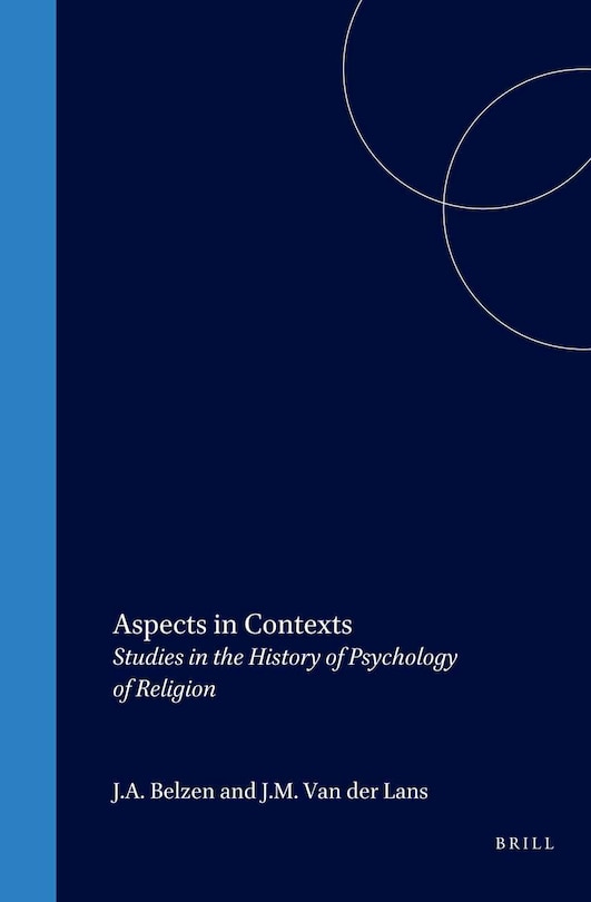 Aspects In Contexts: Studies In The History Of Psychology Of Religion ...
