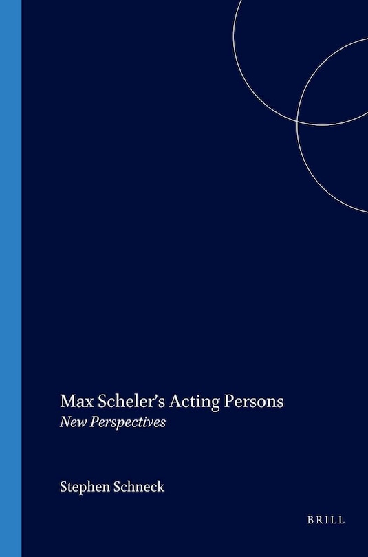 Max Scheler’s Acting Persons: New Perspectives ('tp') | Indigo