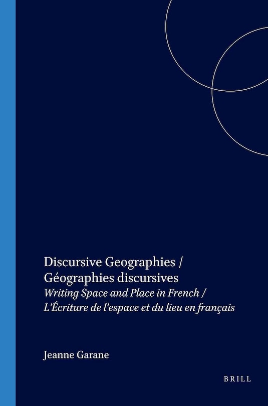 Discursive Geographies / Géographies Discursives: Writing Space And ...